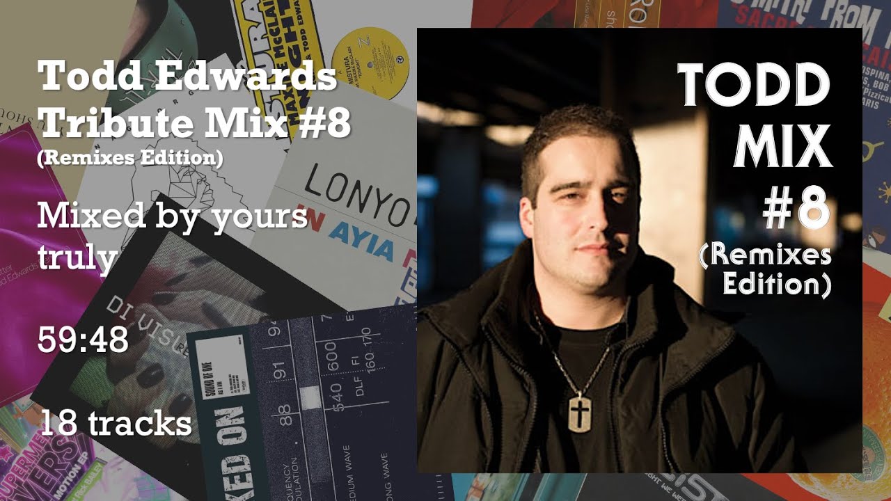 Todd Edwards Tribute Mix #8 (Remixes Edition) - YouTube