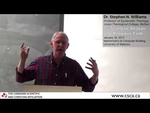Stephen N. Williams, "Scientific Reason & Religious Faith" - YouTube