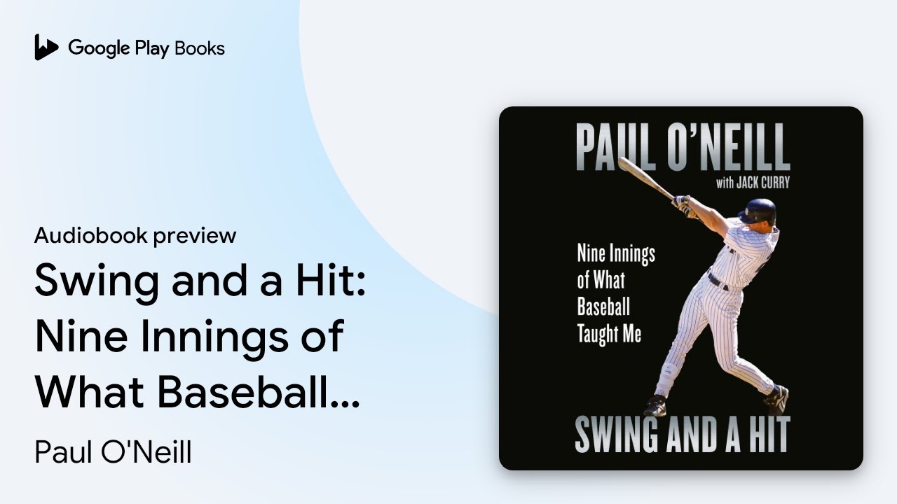 Swing and a Hit: Nine Innings of What Baseball… by Paul O'Neill ...