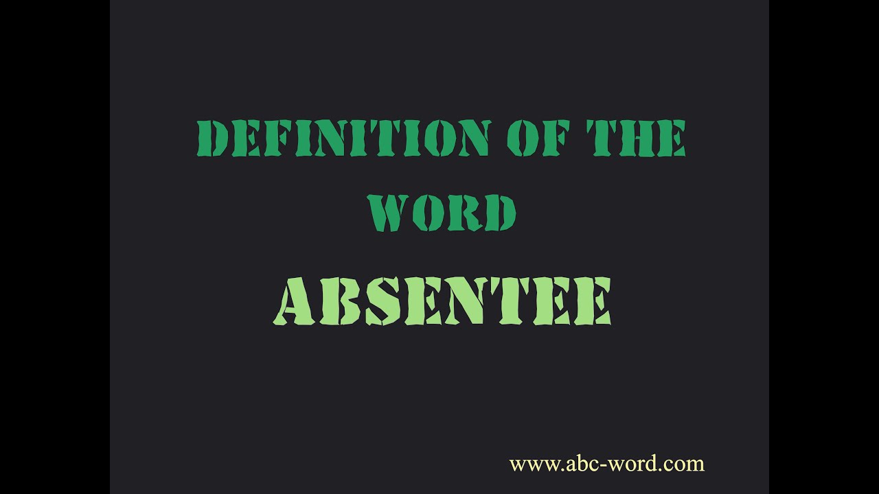 Definition of the word "Absentee" - YouTube