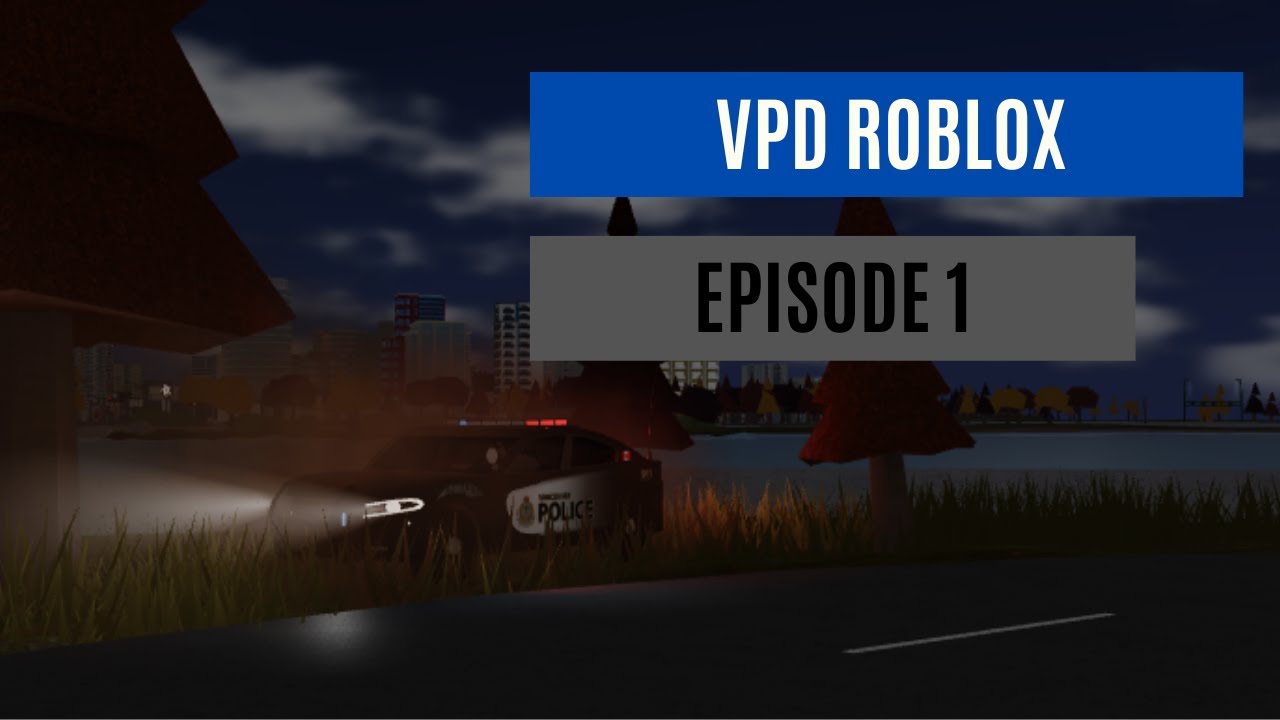 Vancouver Police Patrol ROBLOX [EPISODE 1] - YouTube