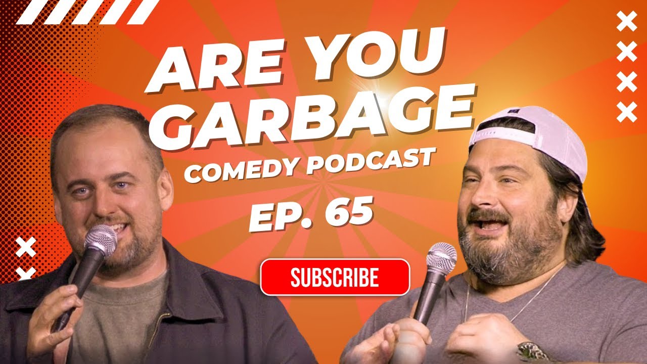 EP. 65 | Being Garbage Gets Real 😂 | Are You Garbage Comedy Podcast Kevin Ryan & H. Foley - YouTube