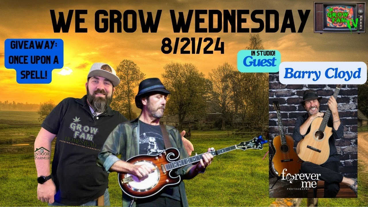 We Grow Wednesday 8.21.24, Special In Studio Performance By Barry Cloyd ...