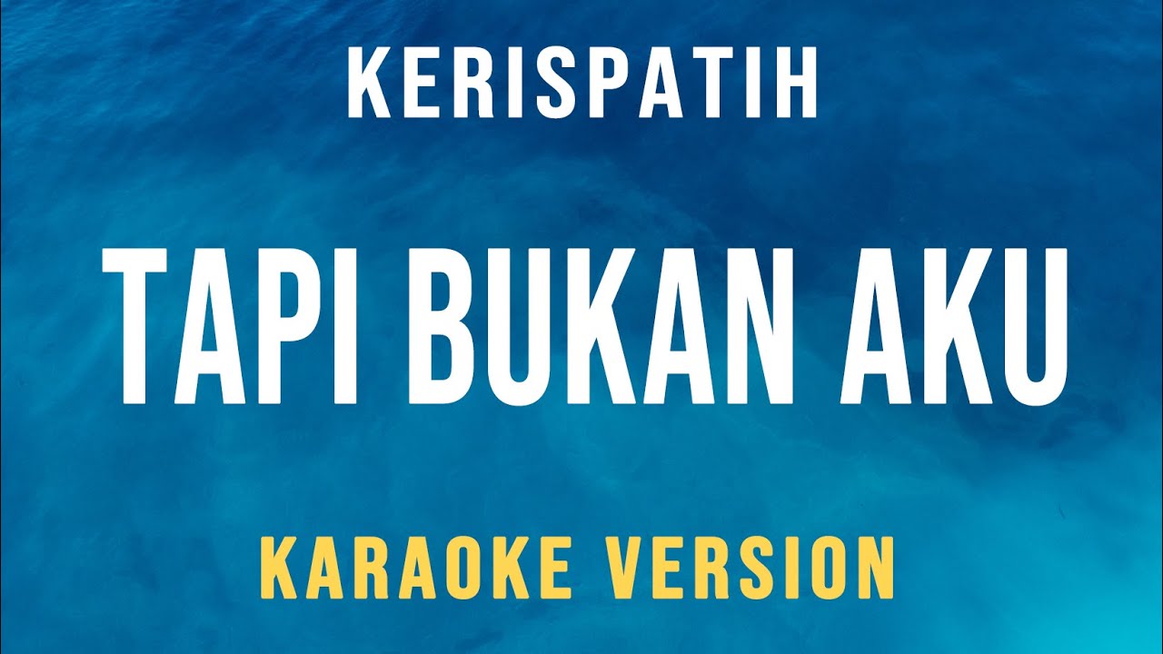 Tapi Bukan Aku - Kerispatih (Karaoke) - YouTube