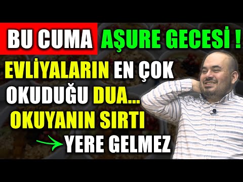BU CUMA AŞURE GECESİ ! EVLİYALAIN EN ÇOK OKUDUĞU DUA..OKUYANIN SIRTI YERE GELMEZ BİİZNİLLAH #aşure