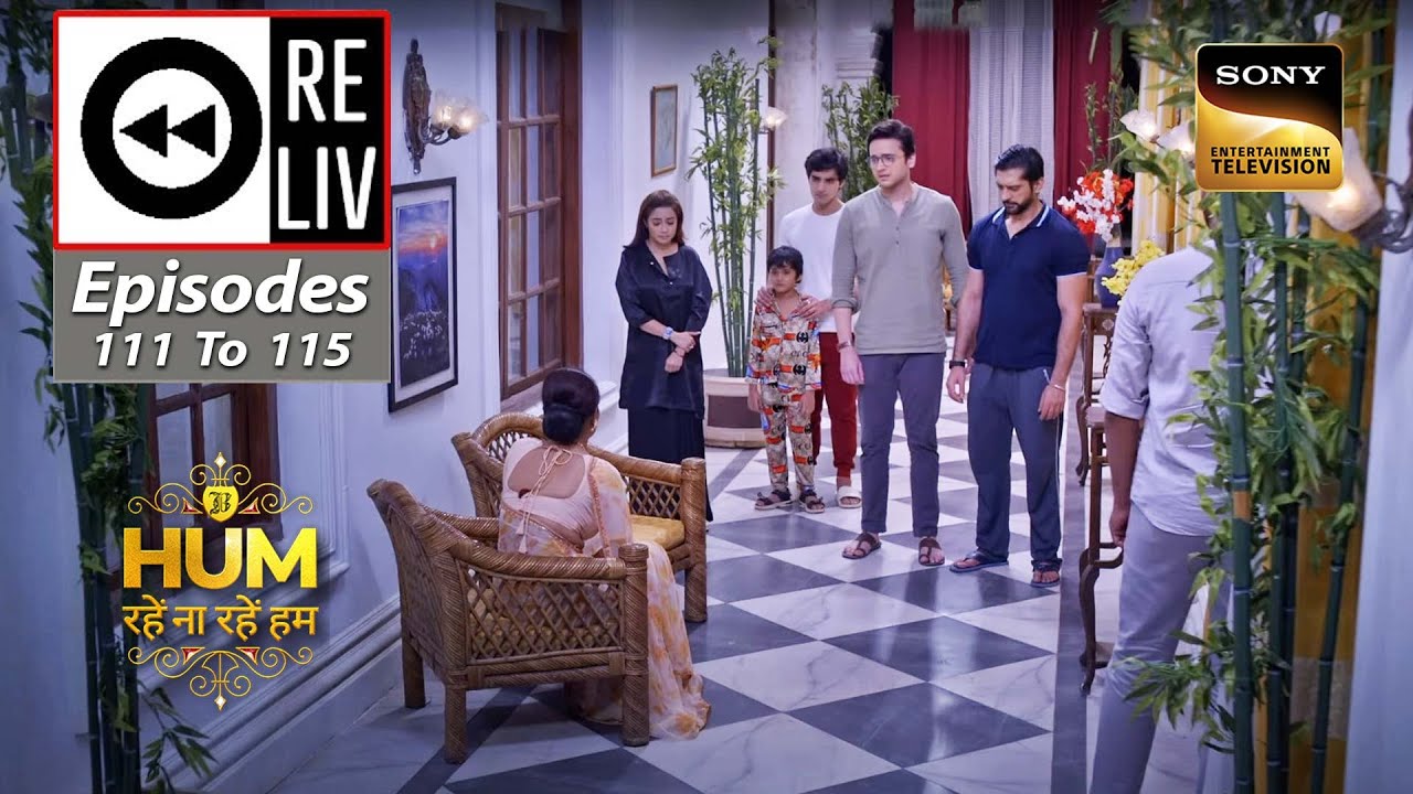 Weekly Reliv - Hum Rahein Na Rahein Hum - Episodes 111 to 115 - 11 ...
