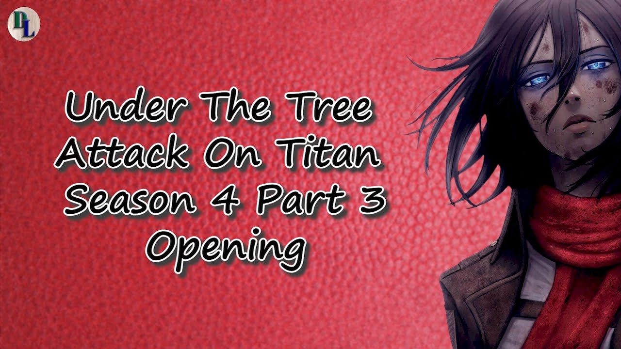 Under The Tree - Attack On Titan S4 P3 Opening Theme (Lyrical Video ...
