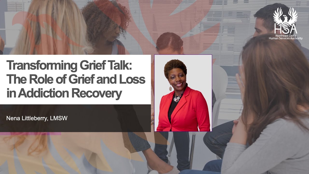 Transforming Grief Talk: The Role of Grief and Loss in Addiction ...