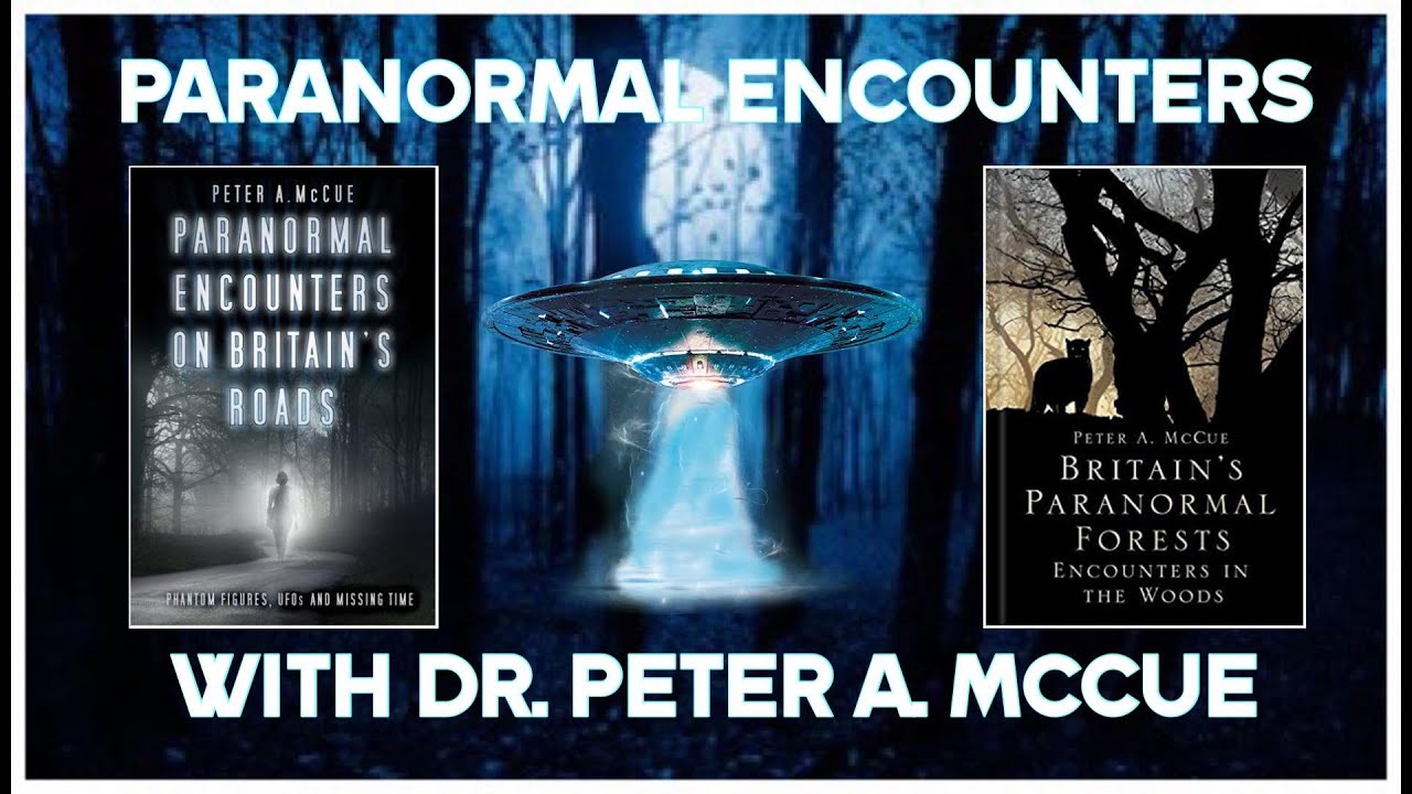 Paranormal Encounters with Dr. Peter A. McCue - YouTube