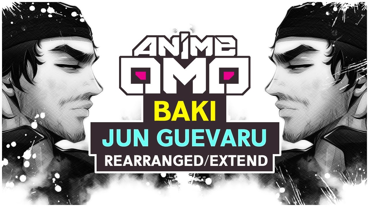[ANIMEOMO]「BAKI: SON OF OGRE OST」-「Jun Guevaru」(Rearranged/Extended ...