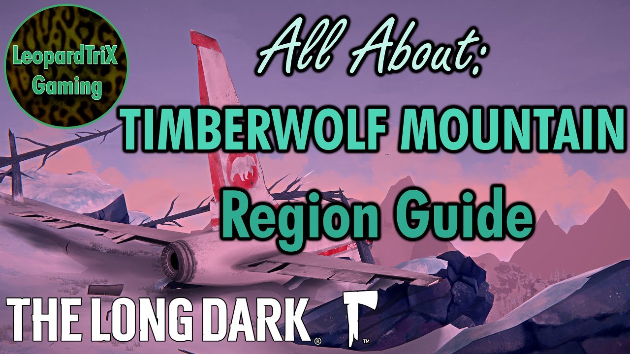 All About: Timberwolf Mountain | Region Guide | The Long Dark - YouTube