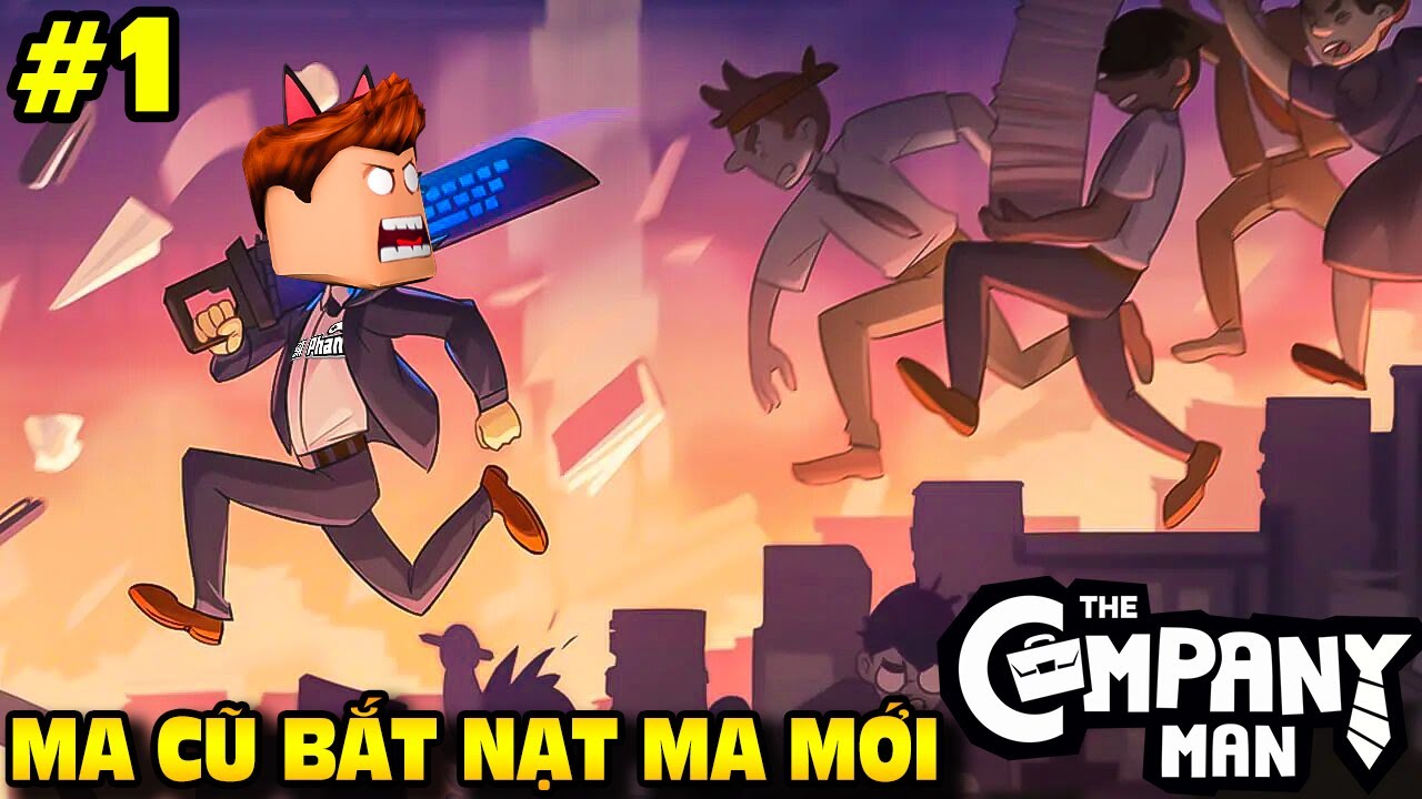 The Company Man Việt Hóa #1 | NGÀY ĐẦU ĐI LÀM KIA CẦM BÀN PHÍM CHỐNG ...