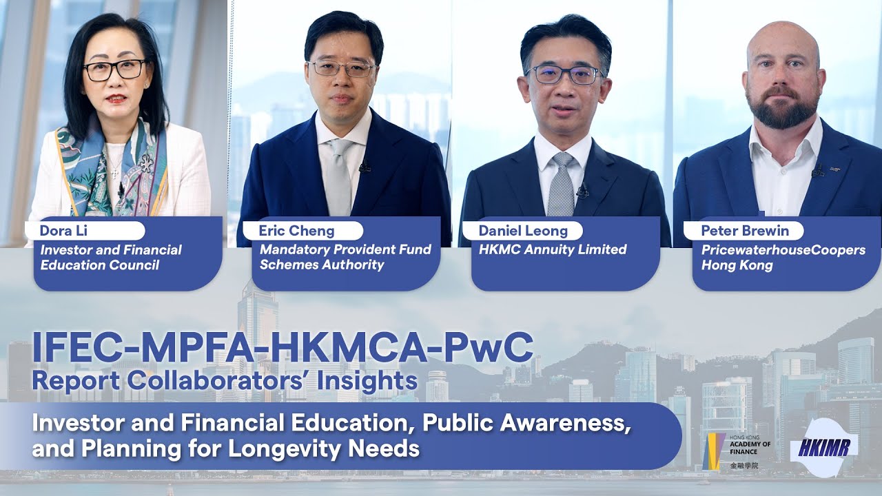 AoF/HKIMR-IFEC-MPFA-HKMCA-PwC Report Collaborators’ Insights: Long-term ...