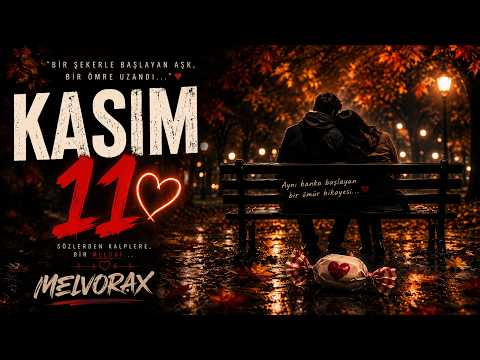 KASIM 11 ❤️ Bir Şekerle Başlayan Aşkın Gerçek Hikayesi | MELVORAX