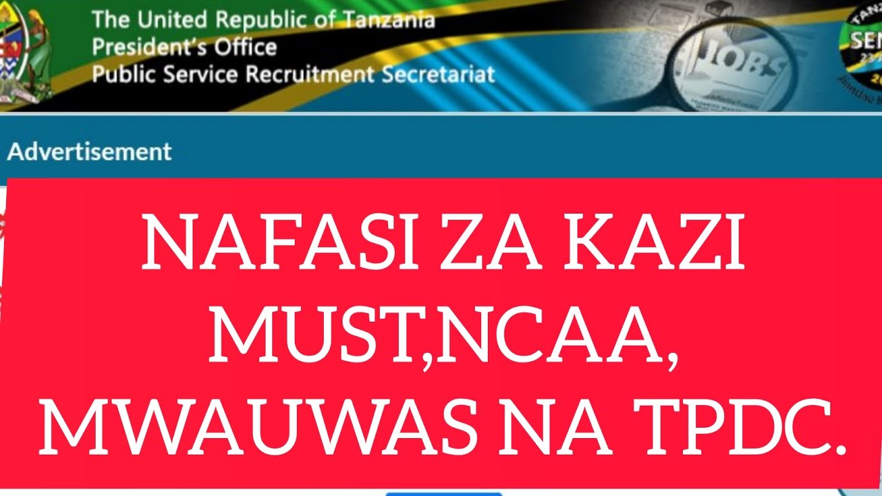 AJIRA MPYA: TANGAZO LA NAFASI ZA KAZI MUST//NCAA//MWAUWAS//TPDC 2022 ...