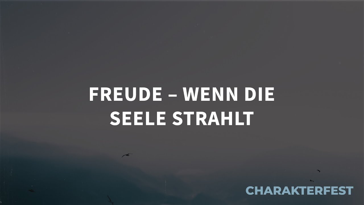 Charakterfest: Freude – wenn die Seele strahlt (Emanuel Weiss) - YouTube