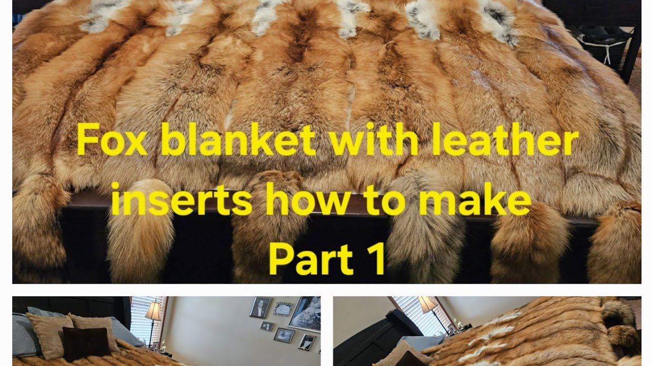 Fox Blanket with Leather Inserts Part 1 - YouTube