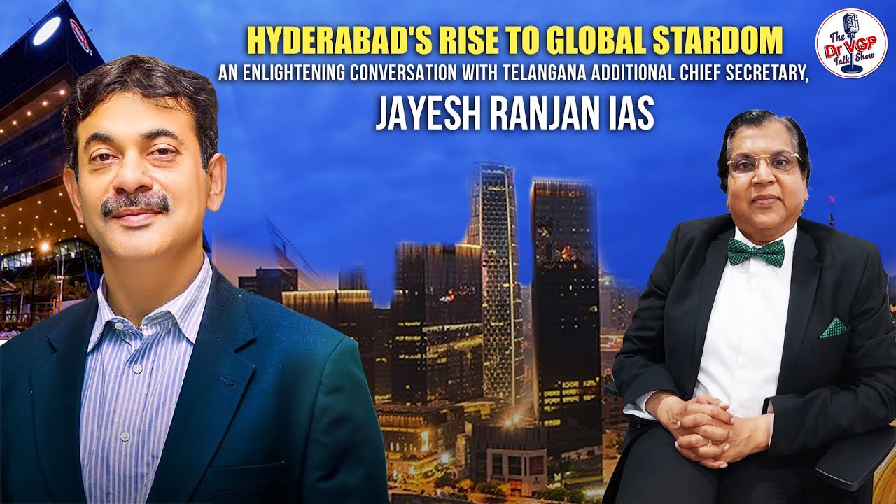 HYDERABAD, INDIA'S RISE TO GLOBAL STARDOM : AN ENLIGHTENING CONVERSATION WITH JAYESH RANJAN IAS ...