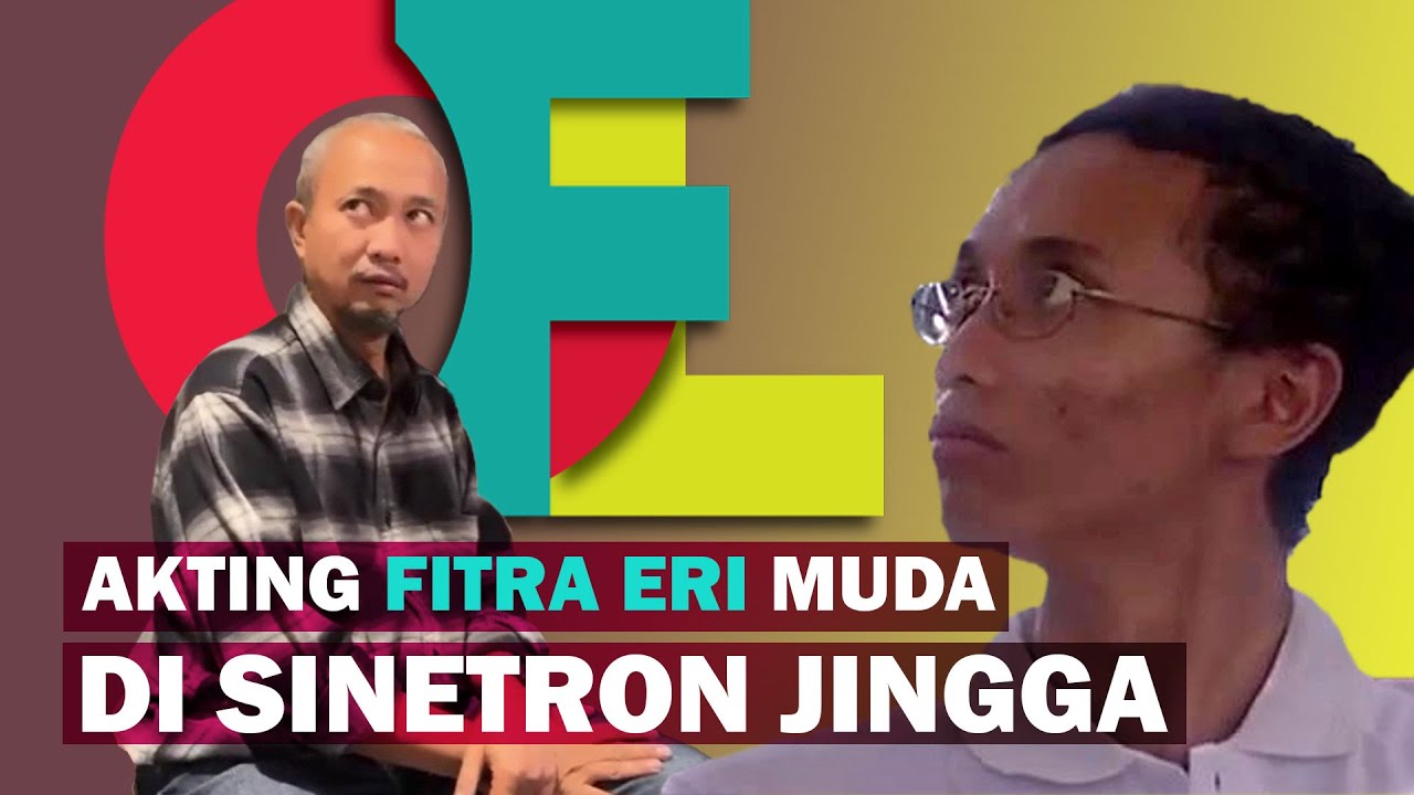 Akting kocak om Fitra Eri muda di Sinetron "Jingga" - YouTube