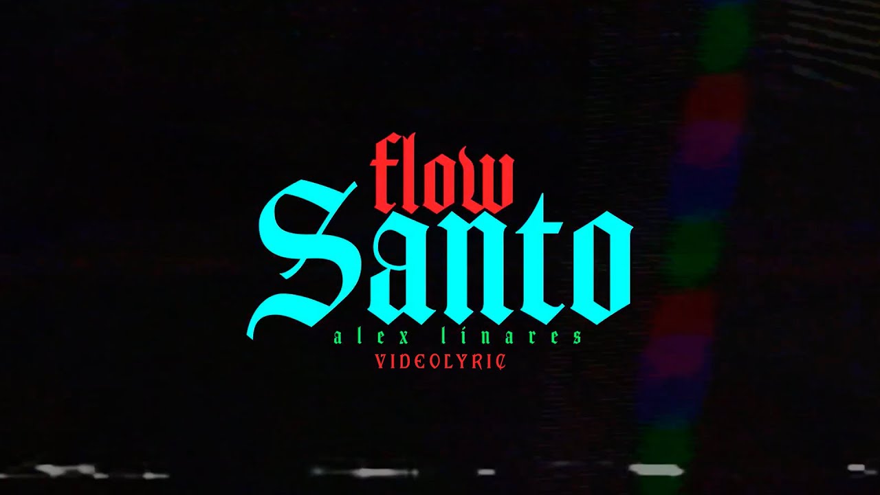 Alex Linares - Flow Santo (Video Lyric) - YouTube