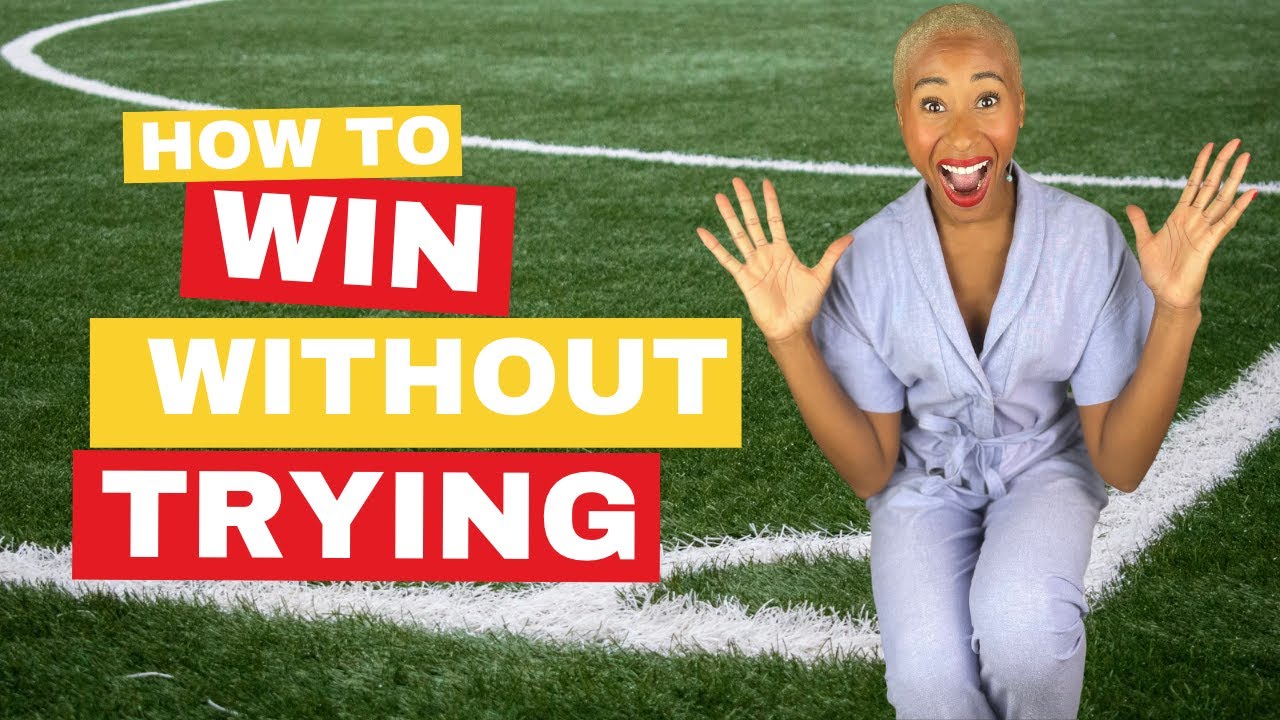 How to WIN without TRYING - YouTube