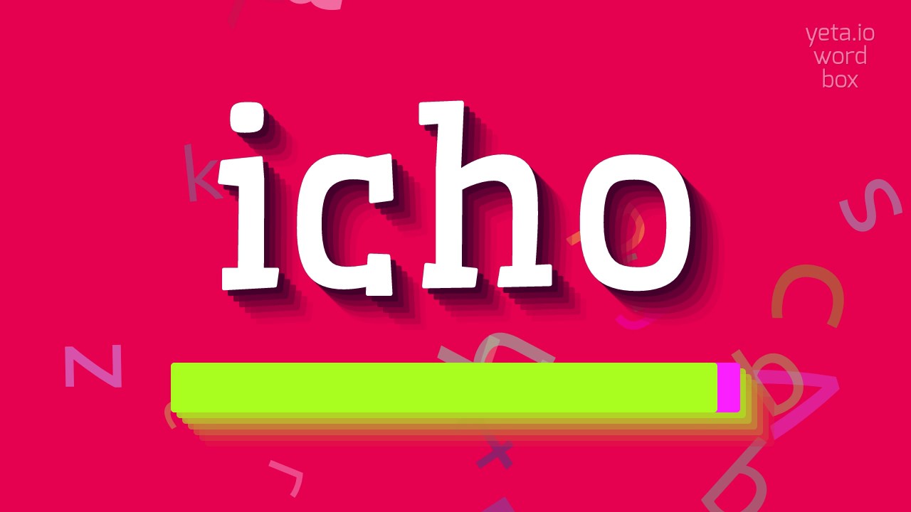 ICHO - HOW TO PRONOUNCE ICHO? - YouTube