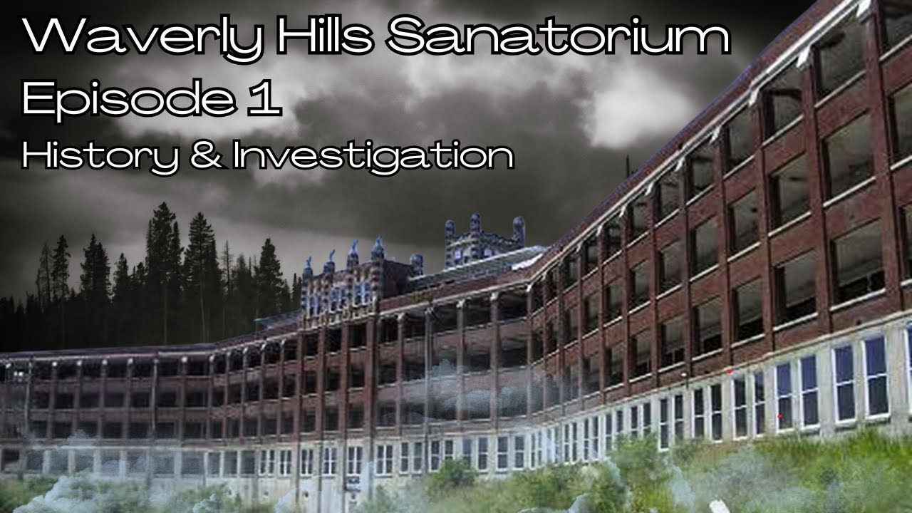 Waverly Hills Sanatorium: Ghosts, History, and Eerie Encounters - YouTube