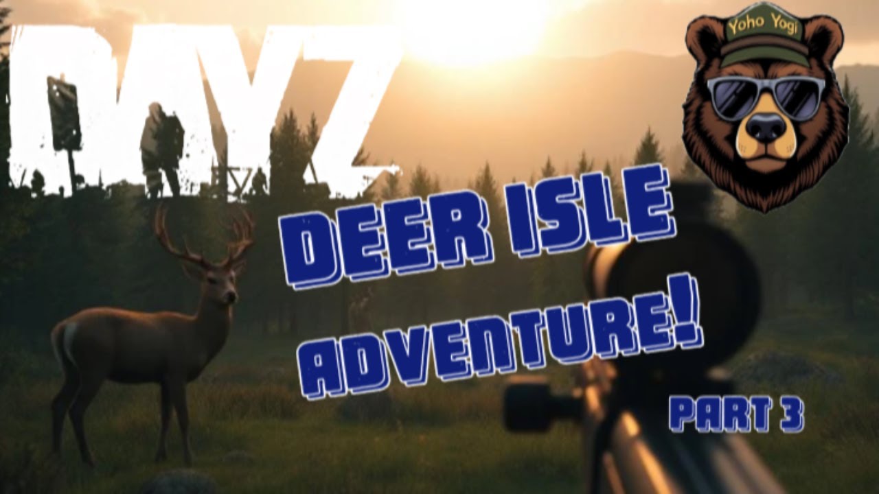 DayZ Deer Isle Adventure - Part 3 - YouTube