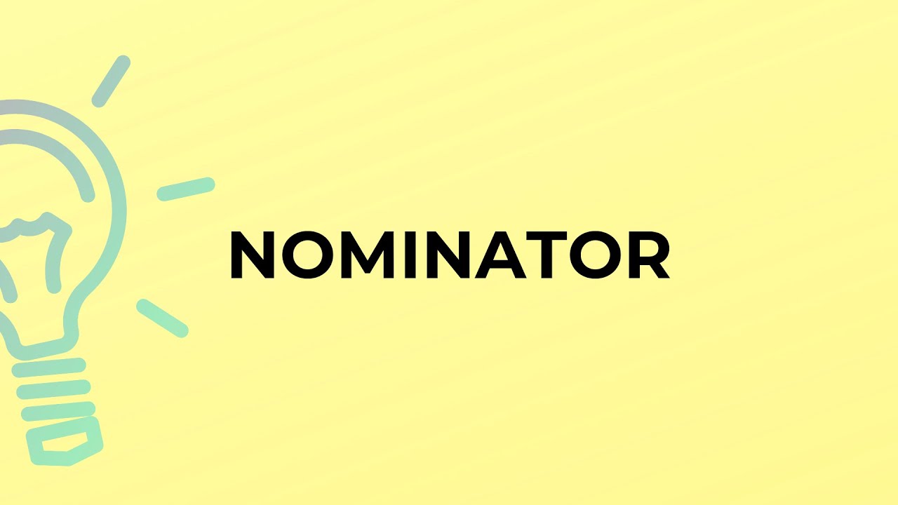 What is the meaning of the word NOMINATOR? - YouTube