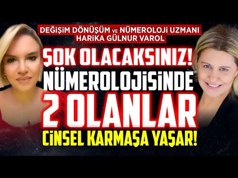 ŞOK OLACAKSINIZ! Nümerolojisinde 2 Olanlar Cinsel Karmaşa Yaşar! Harika Gülnur V. | İlkay Buharalı