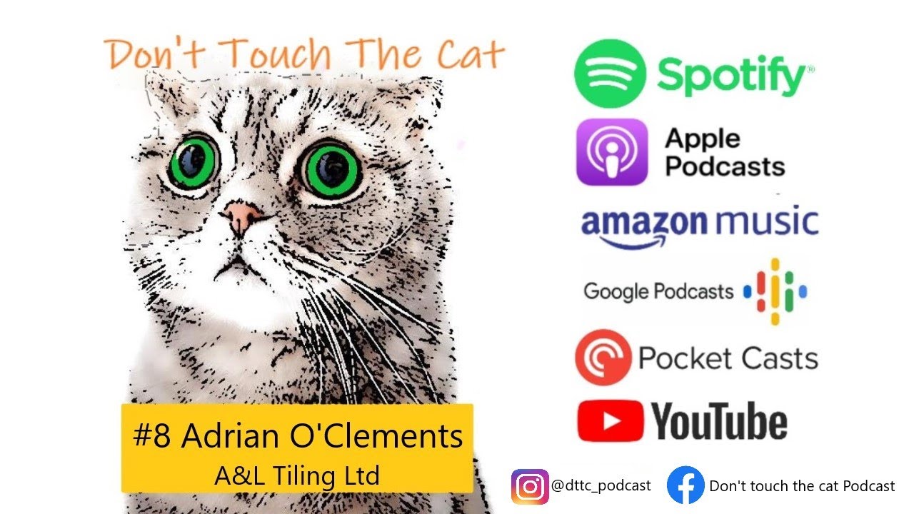 Don't touch the cat | #8 - Adrian O'Clements, A&L Tiling Ltd. - YouTube