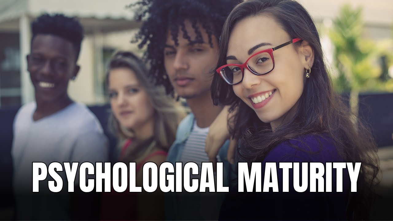 Psychological Maturity | A Guide to Adulthood _ [ Self-Improvement ...