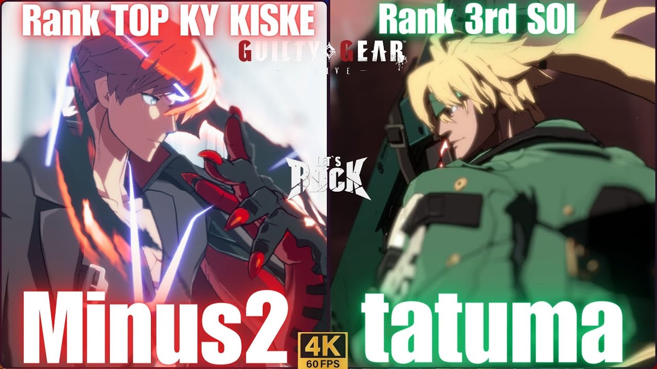 GGST Rank TOP KY KISKE / カイ [ Minus2 ] vs Rank 3rd Sol / ソル [ tatuma ...