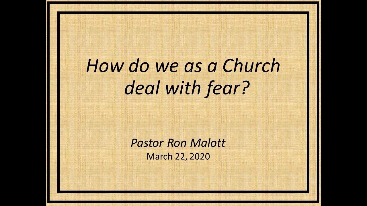 How Do We As A Church Deal With Fear - March 22, 2020 - Pastor Ron ...