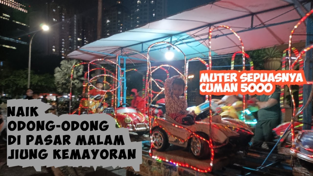 Naik Odong-odong Pasar Malam Jiung Kemayoran - YouTube