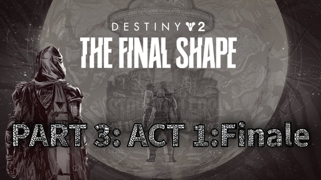 Destiny 2 : The Final Shape Pt.3 : ACT 1 (FINALE) - YouTube