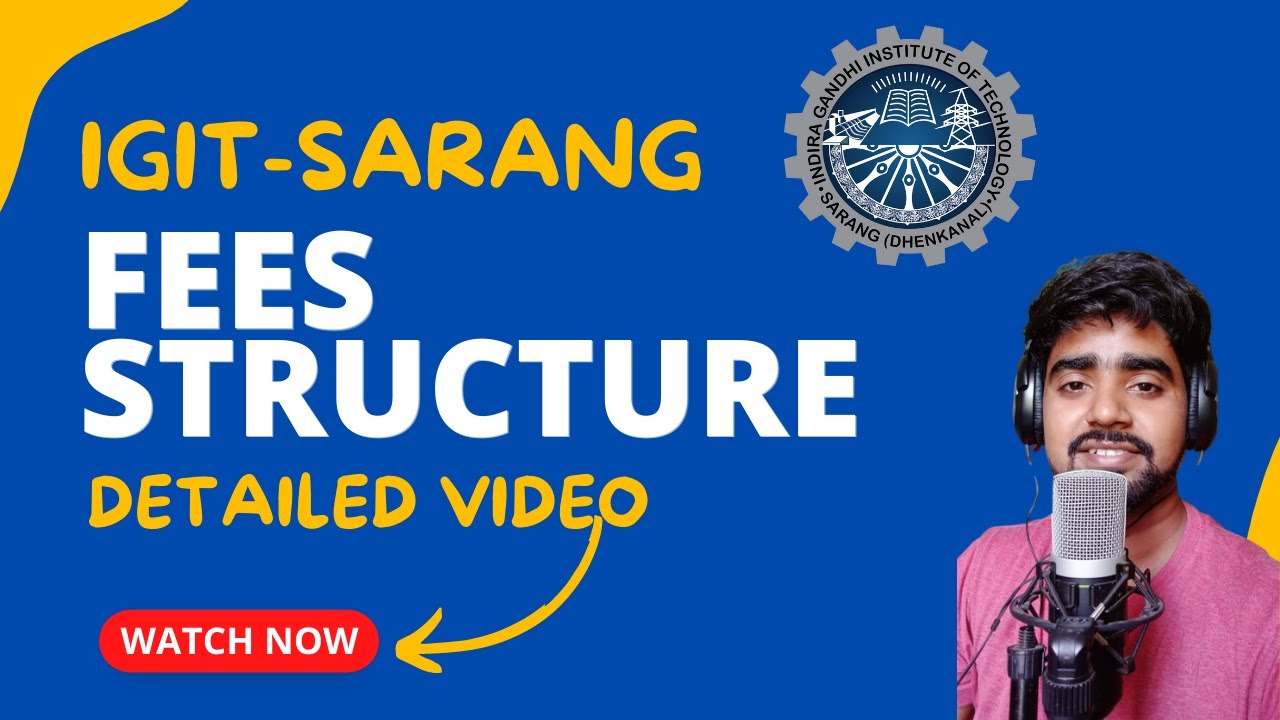 IGIT-SARANG || Fees Structure complete detailed video for both college ...