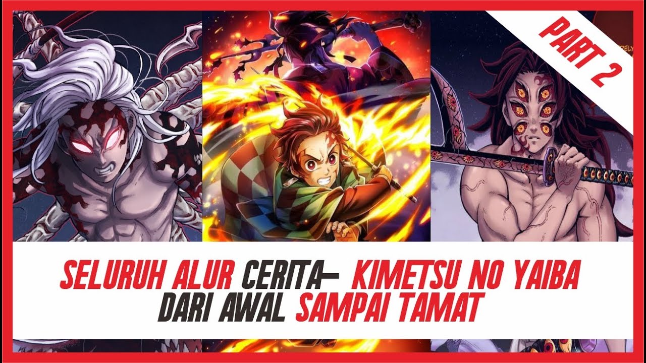 SELURUH ALUR CERITA KIMETSU NO YAIBA DARI AWAL - SAMPAI TAMAT PART 2 (2/2) - YouTube