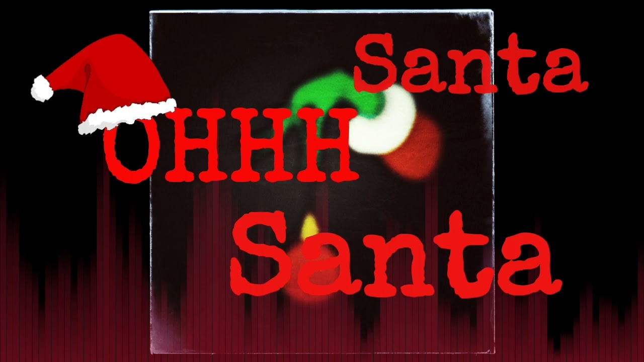 Santa OHHH Santa - Its Christmas Time - YouTube