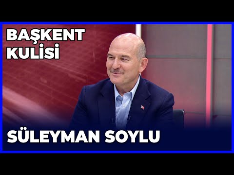 Başkent Kulisi - İçişleri Bakanı Süleyman Soylu | 25 Mayıs 2023