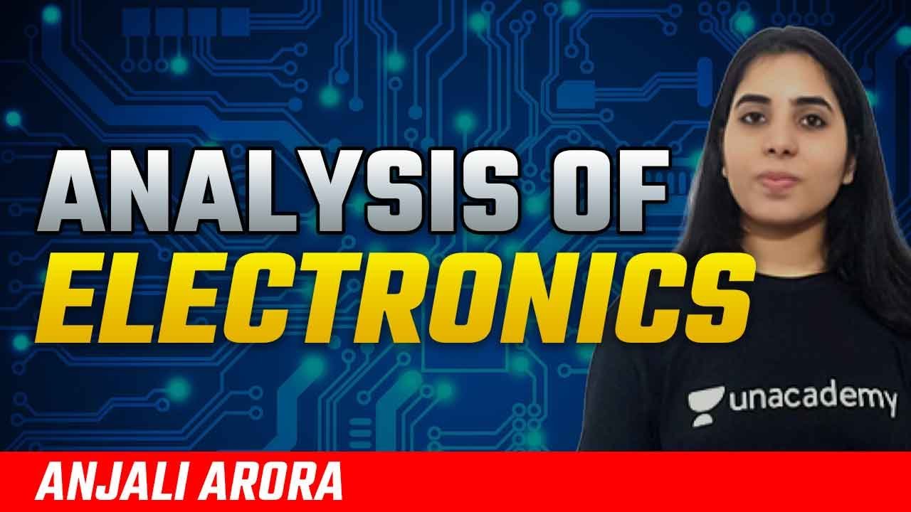 Analysis of Electronics | CSIR NET & GATE | Anjali Arora | Unacademy ...