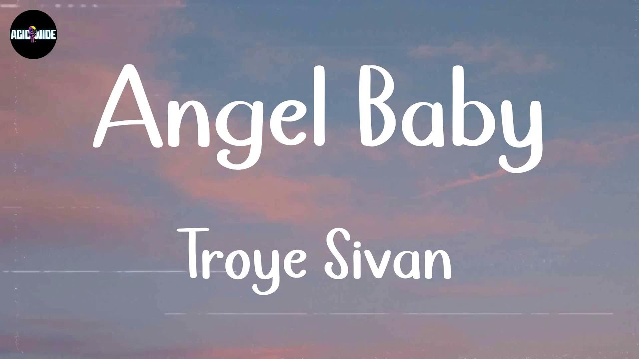 Troye Sivan - Angel Baby (Lyrics) | Ruth B., Ed Sheeran, Justine Skye ...