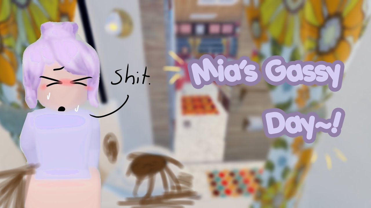 ☂️~ Mia’s Gassy Day!~ 💨//Roblox Diarrhea//READ THE WARNING!//first vid ...