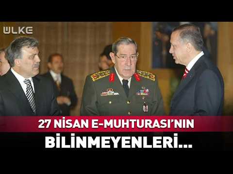 O Gece Ne Oldu? 27 Nisan E-Muhtırası’nın Bilinmeyenleri...