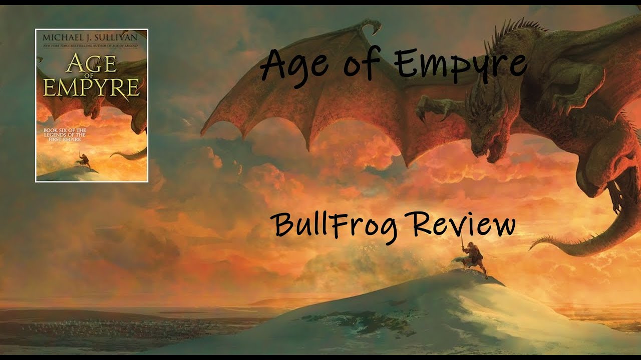 Bullfrog Book Review: Age of Empyre by Michael J. Sullivan - YouTube