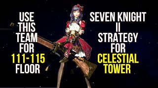 CELESTIAL TOWER 115 - TEAM FOR 111-155 - FREE ACC - NICE TIPS - GO GO :) ENJOY - Seven Knights 2 ...