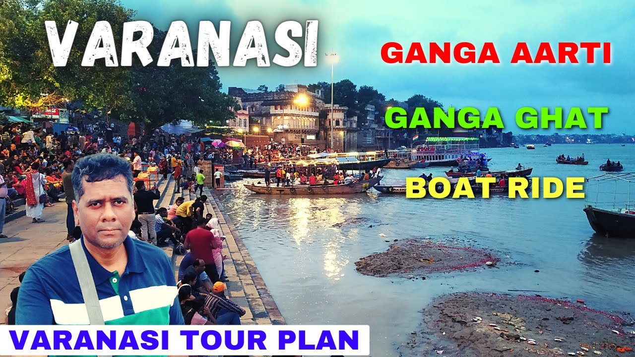Ganga Aarti Darshan।। How to explore Varanasi Ghat।। Varanasi Tour Plan ...