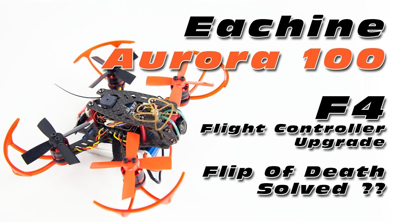 Upgrading the Eachine Aurora 100 with a F4 flight controller :) - YouTube