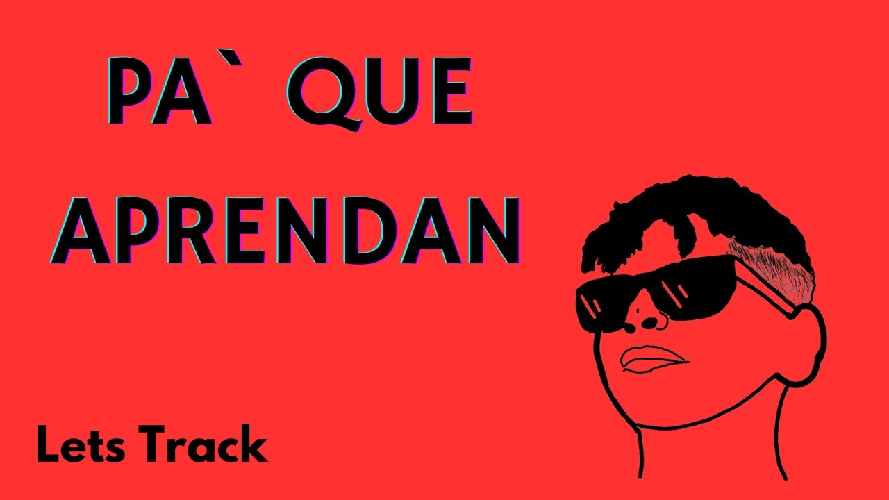 PA' QUE APRENDAN / LETS TRACK - YouTube