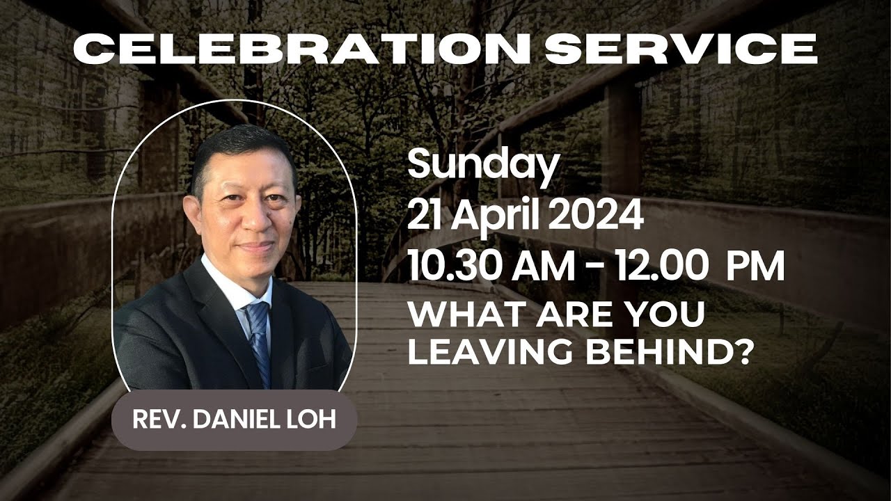 What are you leaving behind? l Rev. Daniel Loh l 21.04.24 - YouTube